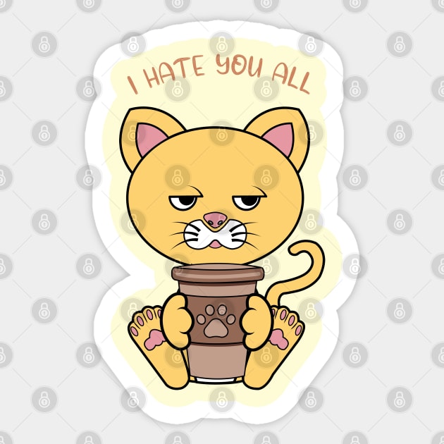 I hate you all - Cat Lover - Sticker | TeePublic