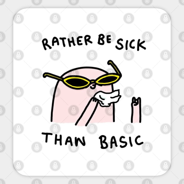 Sick basic buddy - Trendy - Sticker | TeePublic