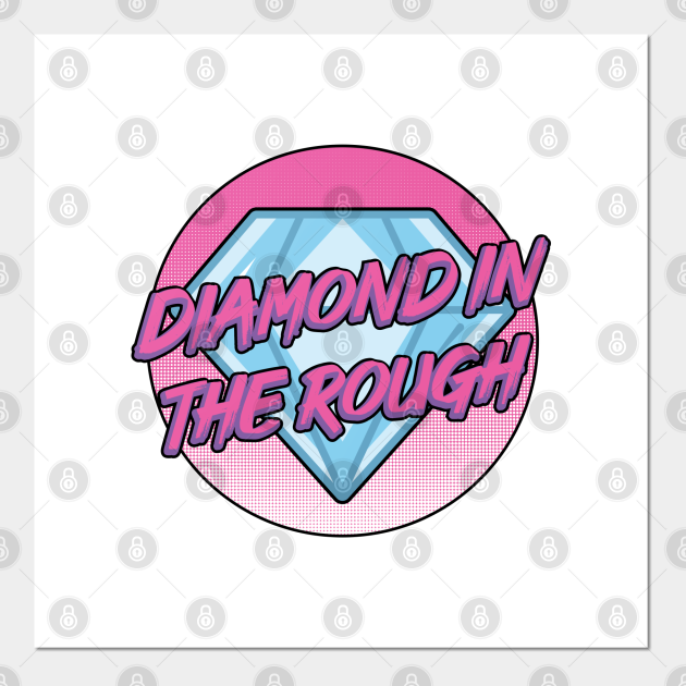Diamond in the rough - Diamond - Posters and Art Prints | TeePublic