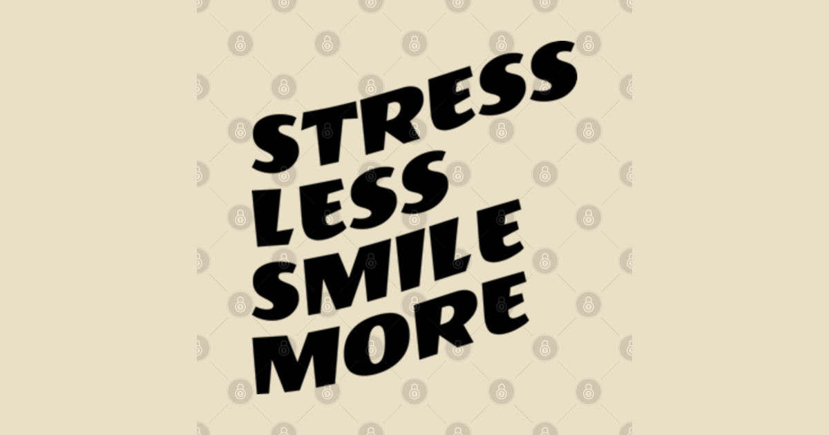 Stress Less Smile More - No Stress - T-Shirt | TeePublic