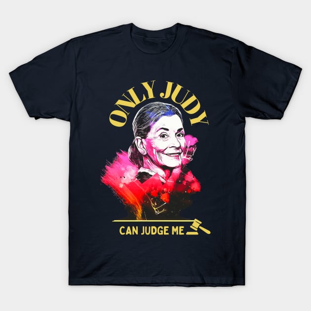 Only Judy Can Judge Me! -Best Gift For Judy Fans! - Judge Judy - T ...