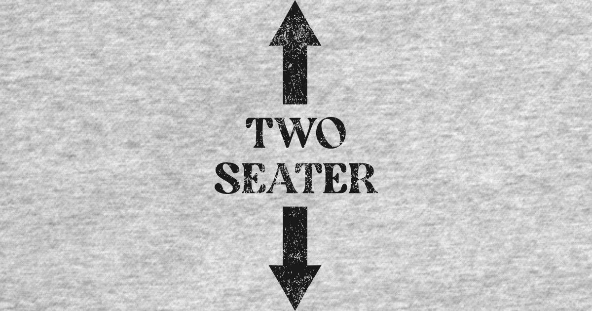 Two Seater Funny Two-Seater - Two Seater - T-Shirt | TeePublic