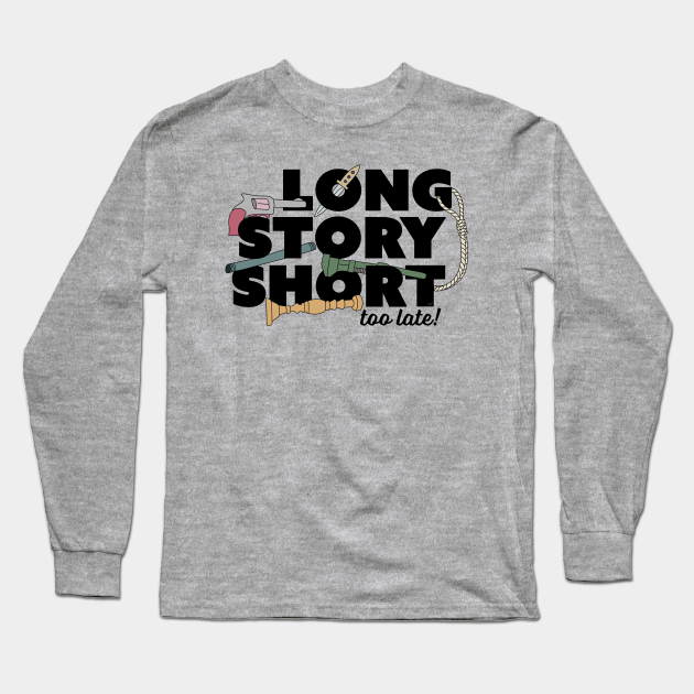 Long Story Short (Too Late) - Clue - Long Sleeve T-Shirt | TeePublic