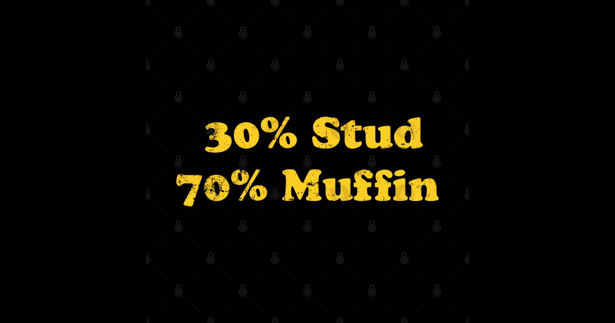 30% Stud 70% Muffin - 30 Stud 70 Muffin - Sticker | TeePublic