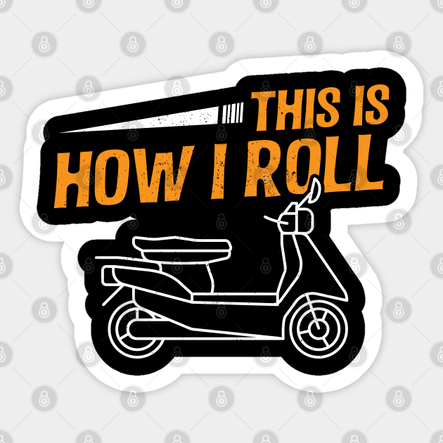 Scooters Rider | This Is How I Roll | Scooter - Scootering - Sticker ...