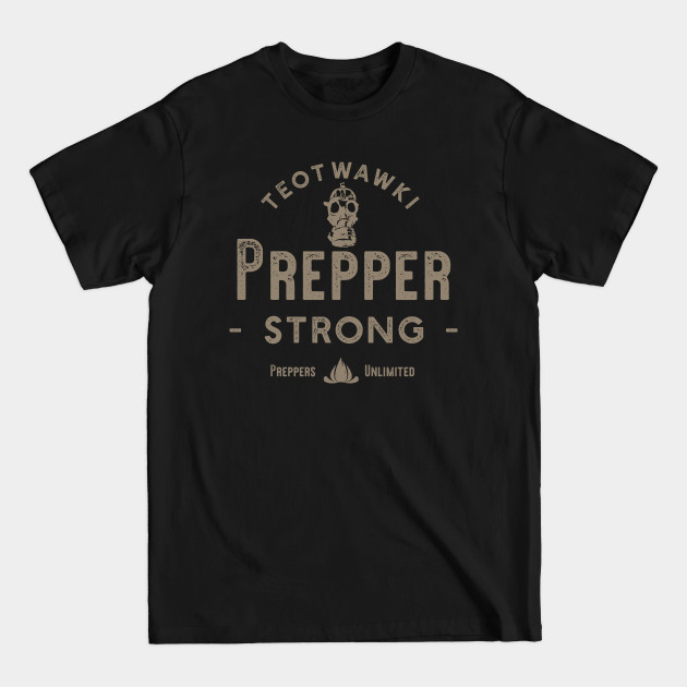 Prepper Strong - Prepper - T-Shirt sold by Liali Joseph | SKU 1892619 ...