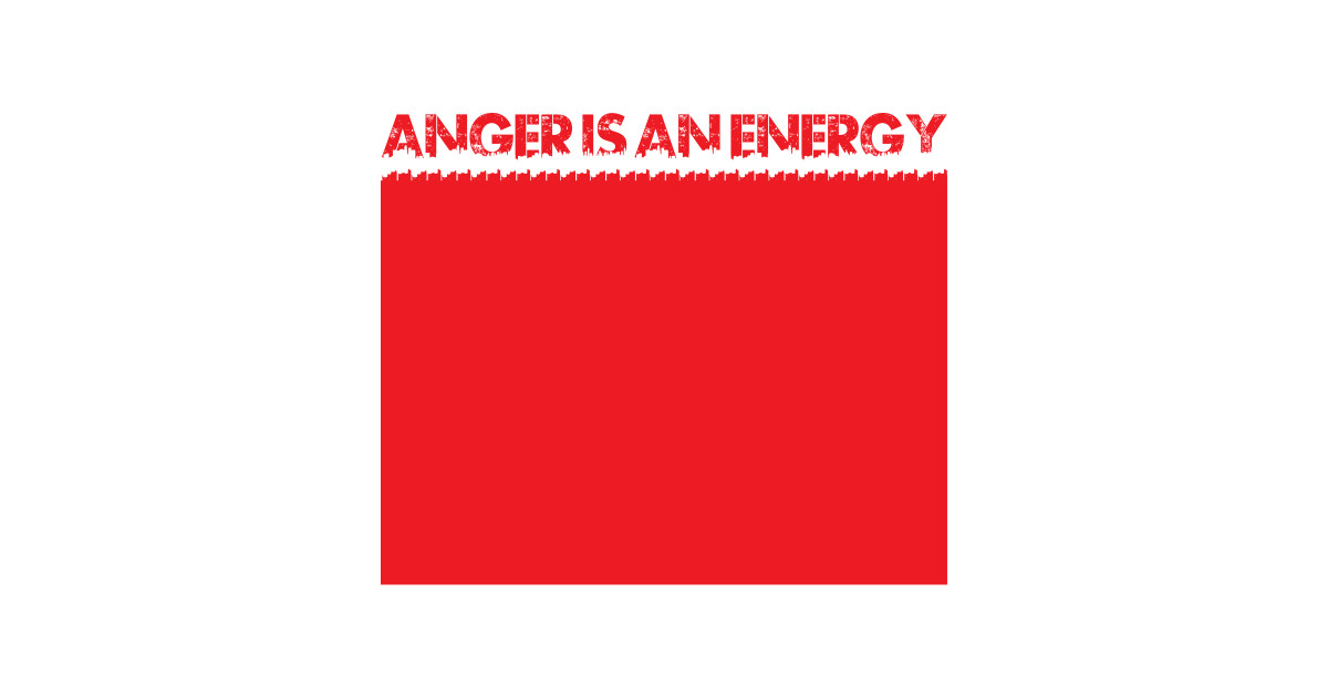 Anger is an energy - Anger - Long Sleeve T-Shirt | TeePublic