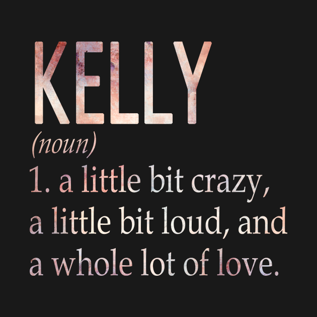 Kelly Girl Name Definition Kelly T Shirt Teepublic