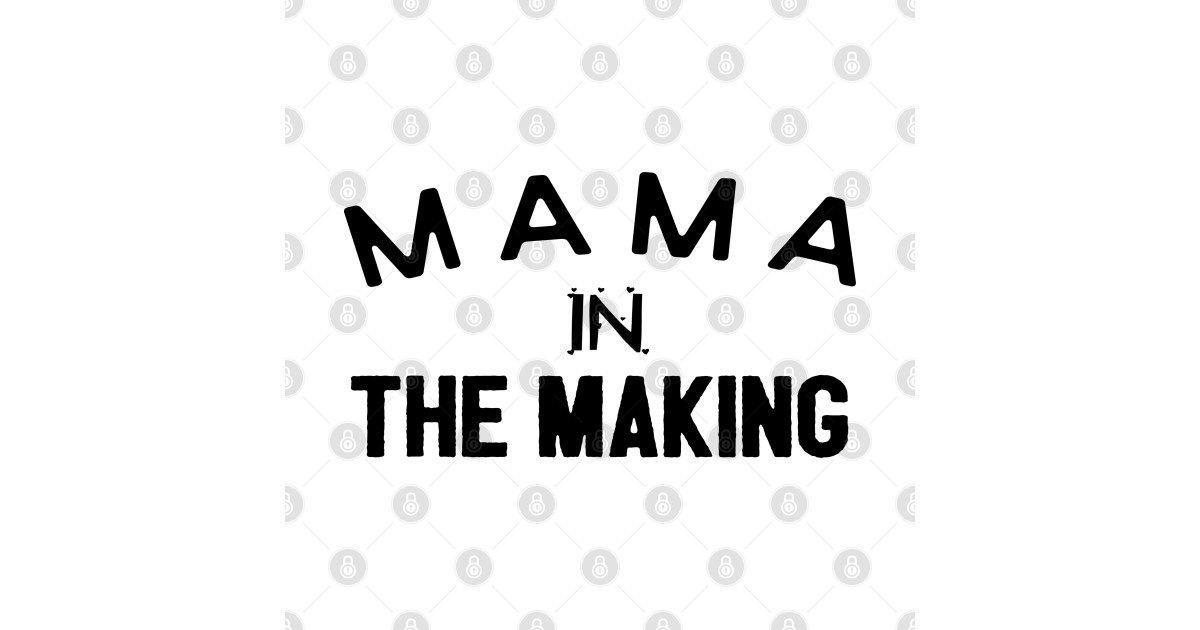Mama In The Making - Mama In The Making - T-Shirt | TeePublic