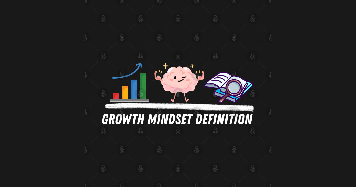 Growth Mindset Definition - Growth Mindset - T-Shirt | TeePublic