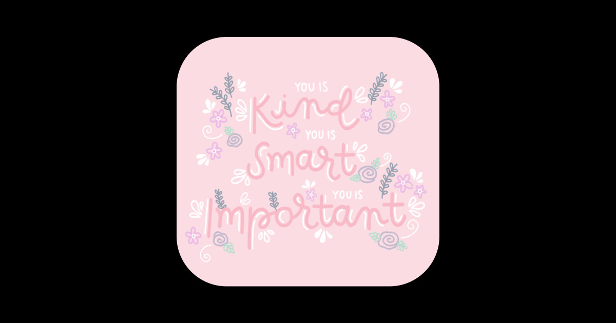 You is kind, you is smart, you is important - pink color - Kind ...