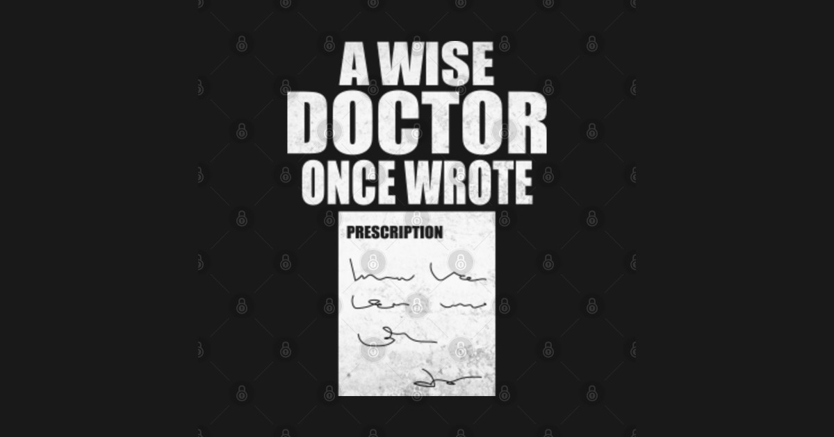 A Wise Doctor Once Wrote Medical Funny Doctor Handwriting - A Wise ...