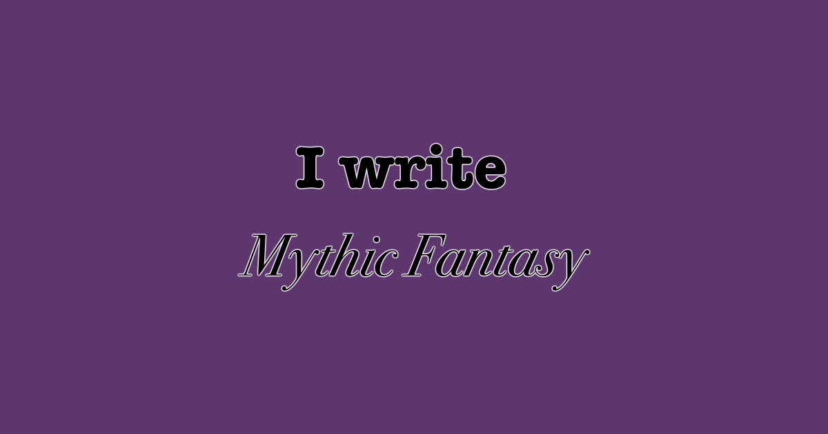 I Write Mythic Fantasy - Writers Gifts - T-Shirt | TeePublic