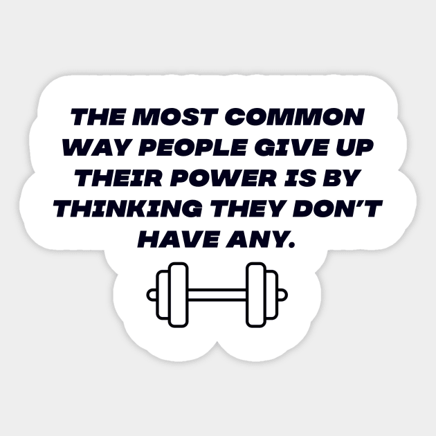 Giving up power - Gym Quote - Sticker | TeePublic