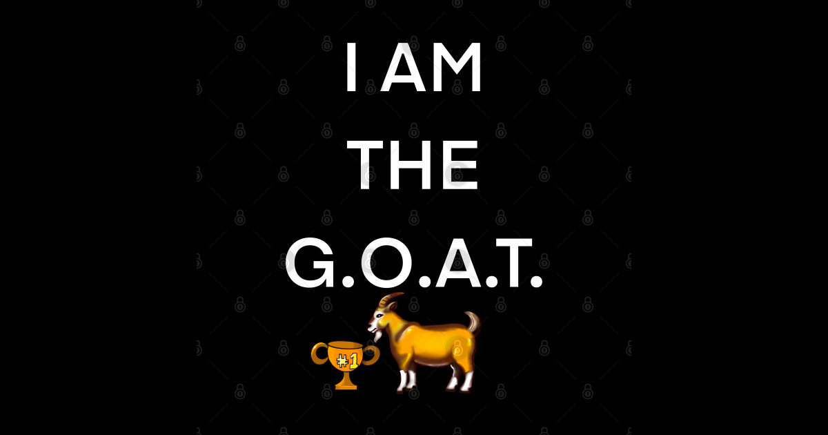 I am the goat, the greatest of all time, goat with trophy boast brag ...