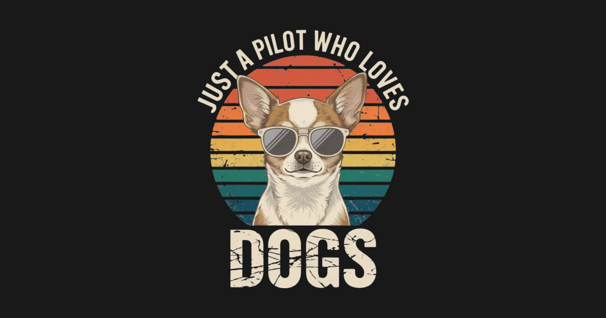 Just A Pilot Who Loves Dogs For Dog Lovers - Dog Lover - T-Shirt ...