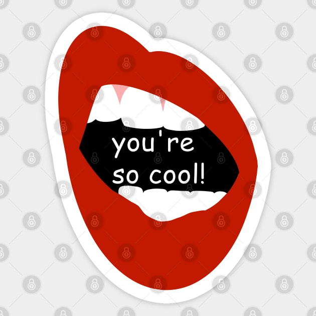 YOU'RE SO COOL - Cool Quote Red Lips Mouth Love Movie - Sticker | TeePublic