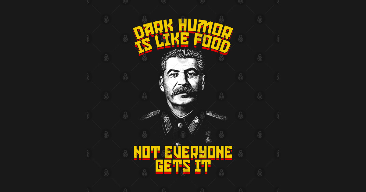 Stalin Dark Humor Meme - Stalin - T-Shirt | TeePublic