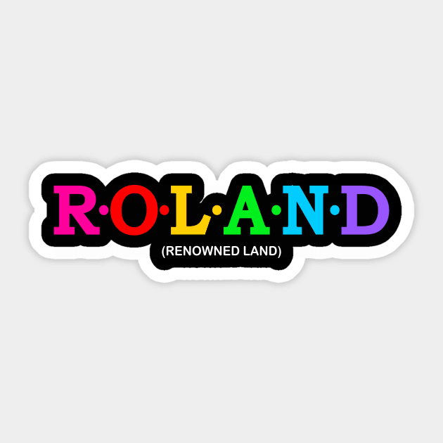 Roland - Renowned Land - Roland - Sticker | TeePublic