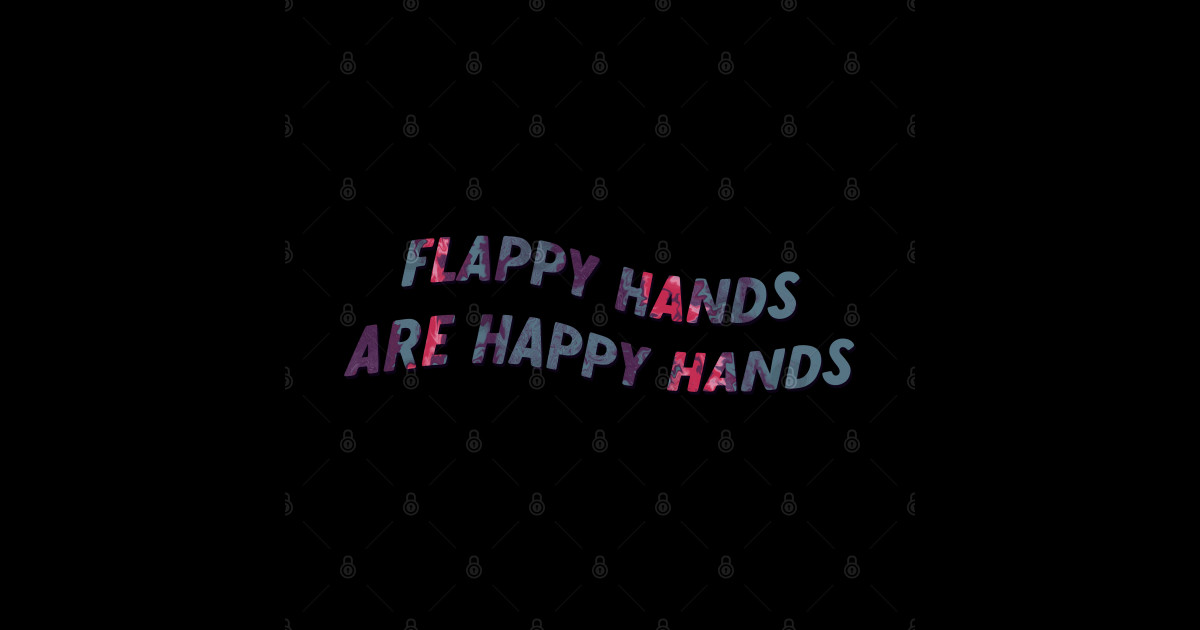 flappy hands are happy hands - Autism - Sticker | TeePublic