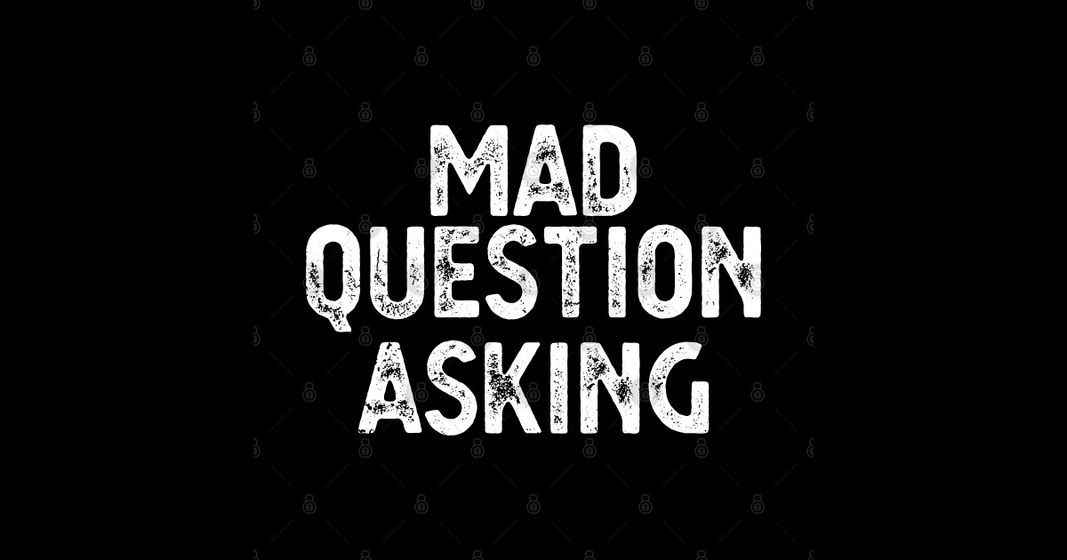 funny quote Mad Question Asking vintage humor meme - Mad Question ...