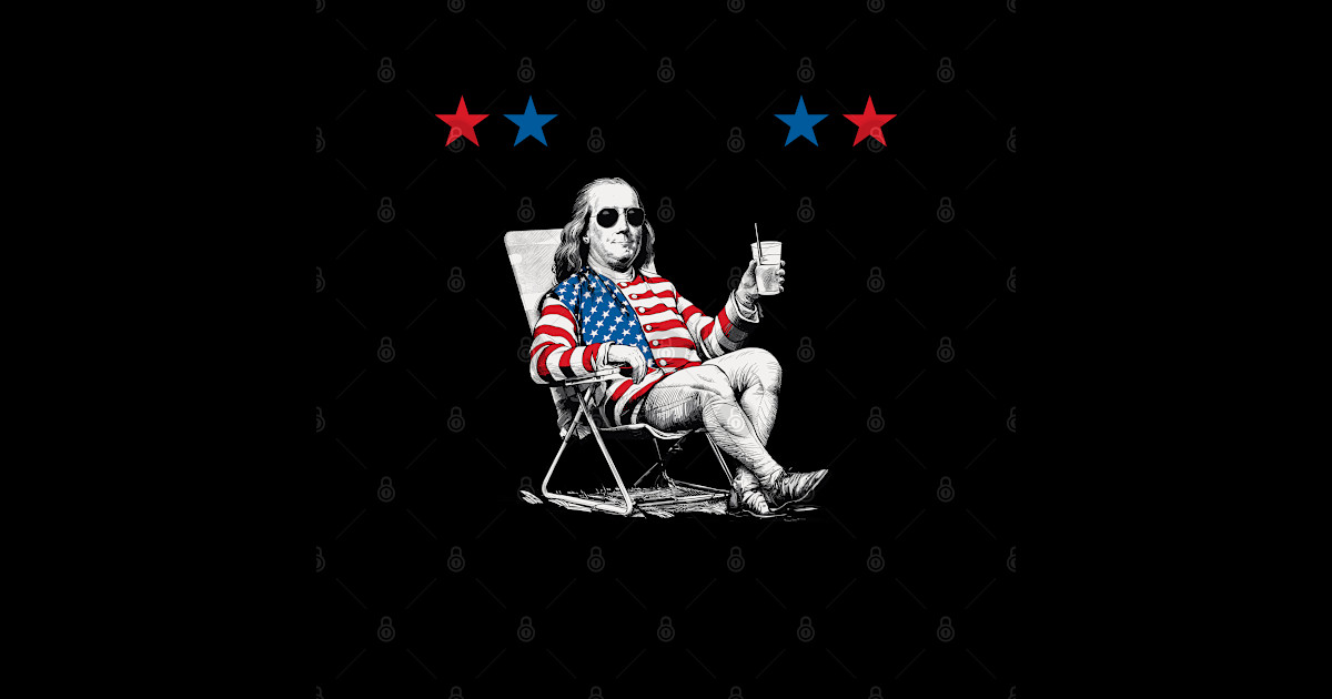 Funny 4th of July - Ben Chillin' - Ben Franklin - Funny 4th Of July ...