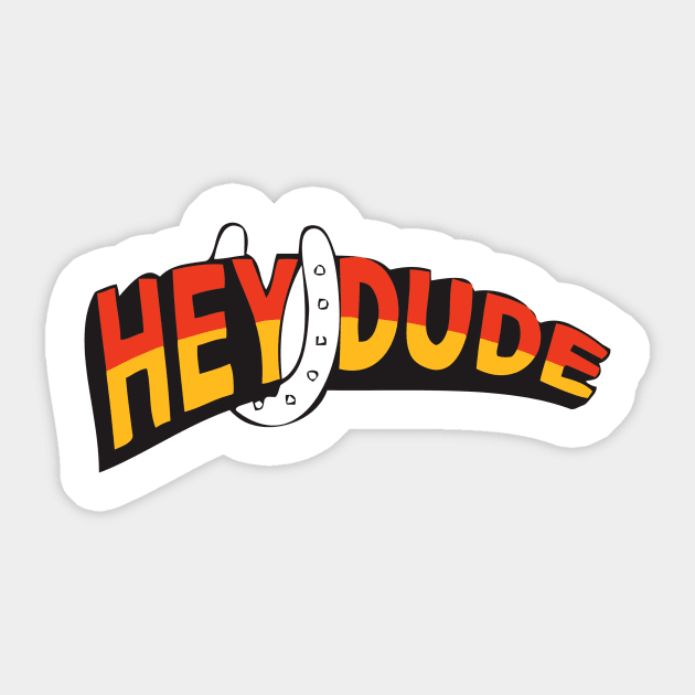 HEY DUDE - Hey Dude - Sticker | TeePublic