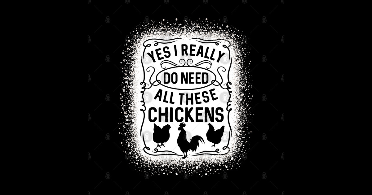 Yes I Really Do Need All These Chickens Poultry - Yes I Really Do Need ...
