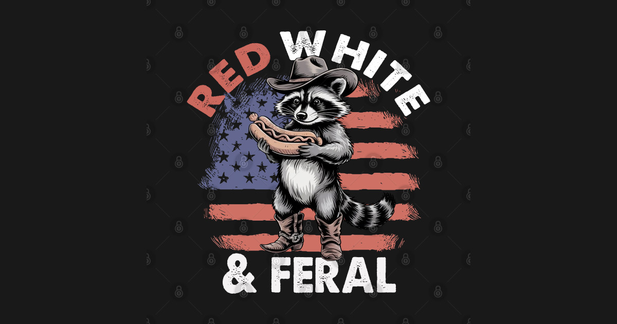 Red White And Feral Funny Hotdog Raccoon 4th Of July Merica - Raccoon ...