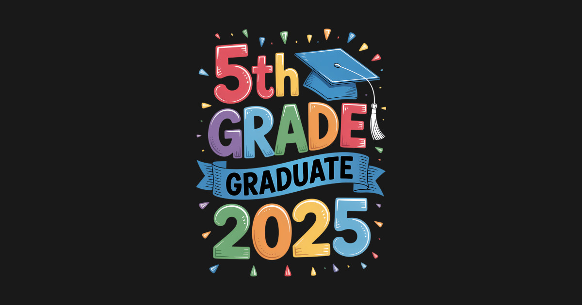 5th Grade Graduate 5th Grade Grad Class Of 2025 Graduation - 5th Grade ...