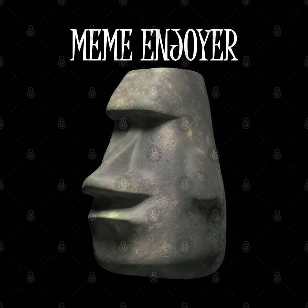 Meme Enjoyer Funny Moai Emoji - Funny Quotes - Pin | TeePublic
