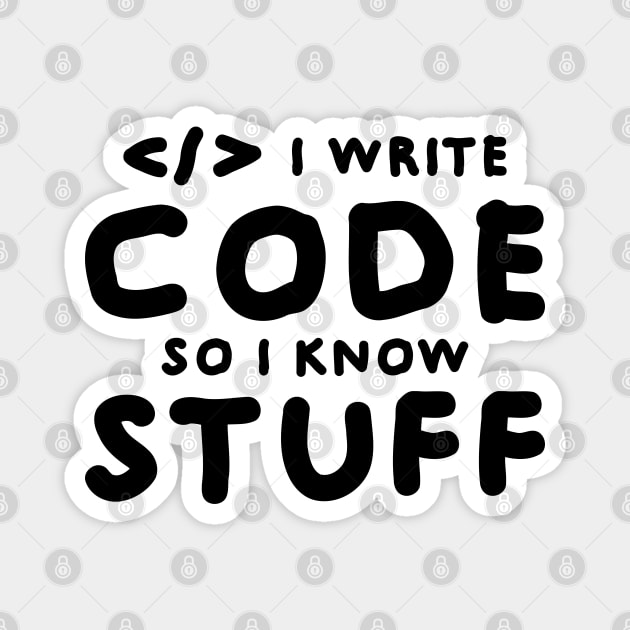 I write code so I know stuff - Computer Code - Magnet | TeePublic