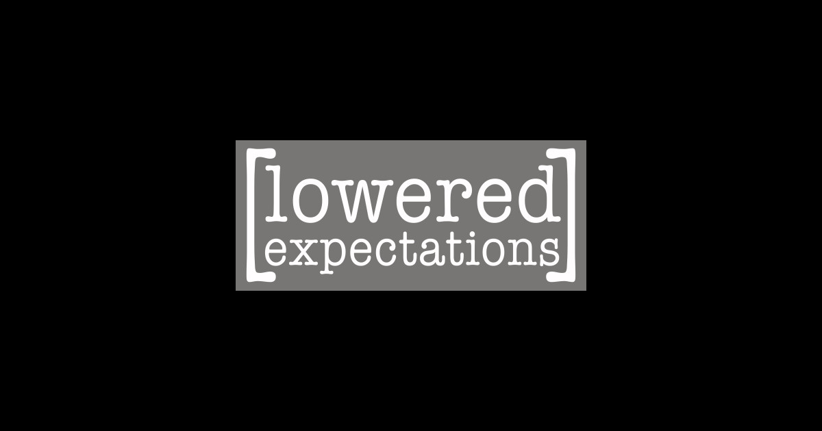 Lowered Expectations - Lowered Expectations - Sticker | TeePublic