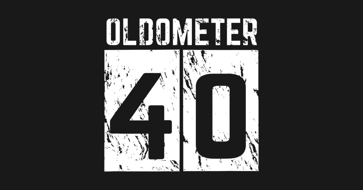 Oldometer 39-40m, Oldometer 40, 40 Years Old Birthday - Oldometer 39 ...