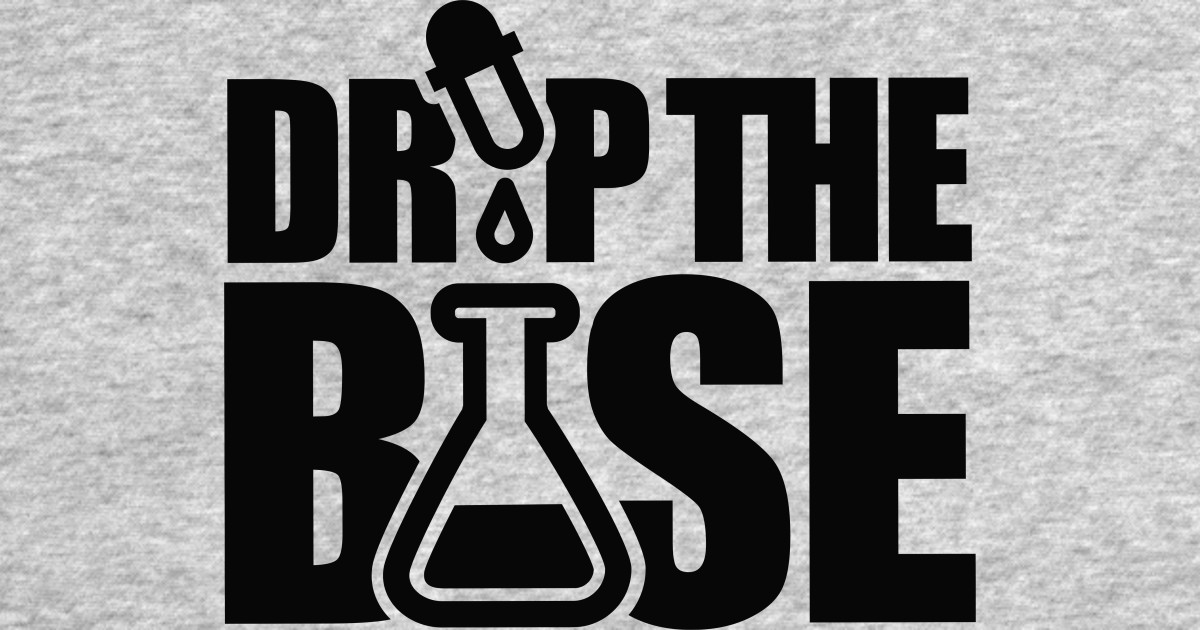 Drop the base / bass science chemistry lab laboratory nerd geek - Drop ...