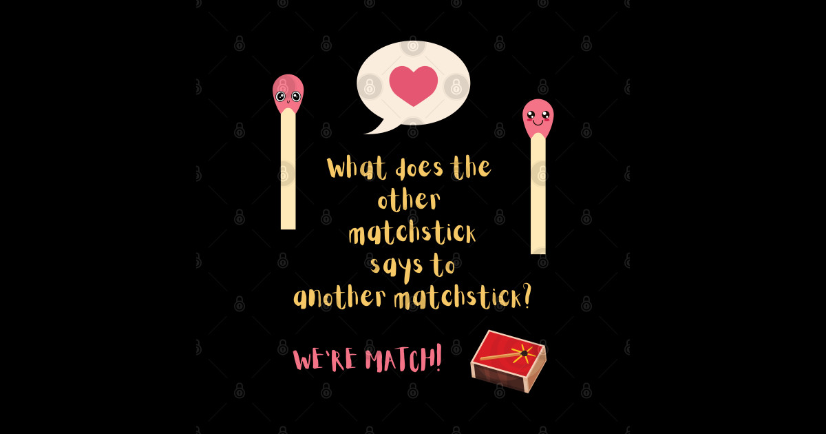 Matchstick- Pickup line - Valentine Day - Sticker | TeePublic