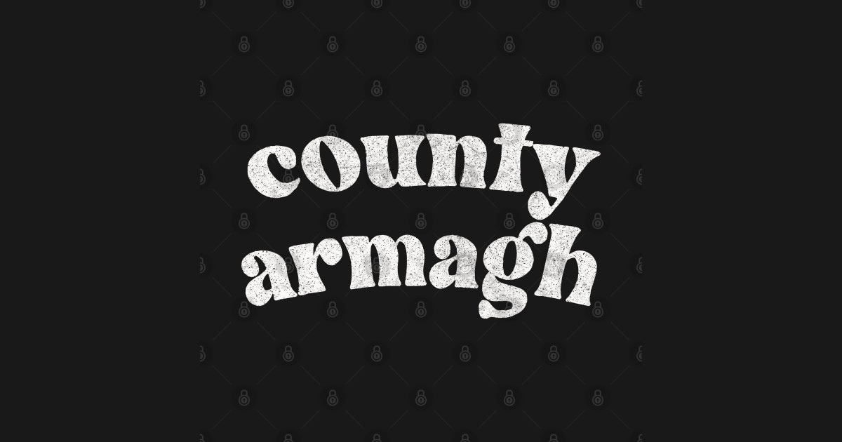 Country Armagh - Irish Pride County Gift - County Armagh - T-Shirt ...