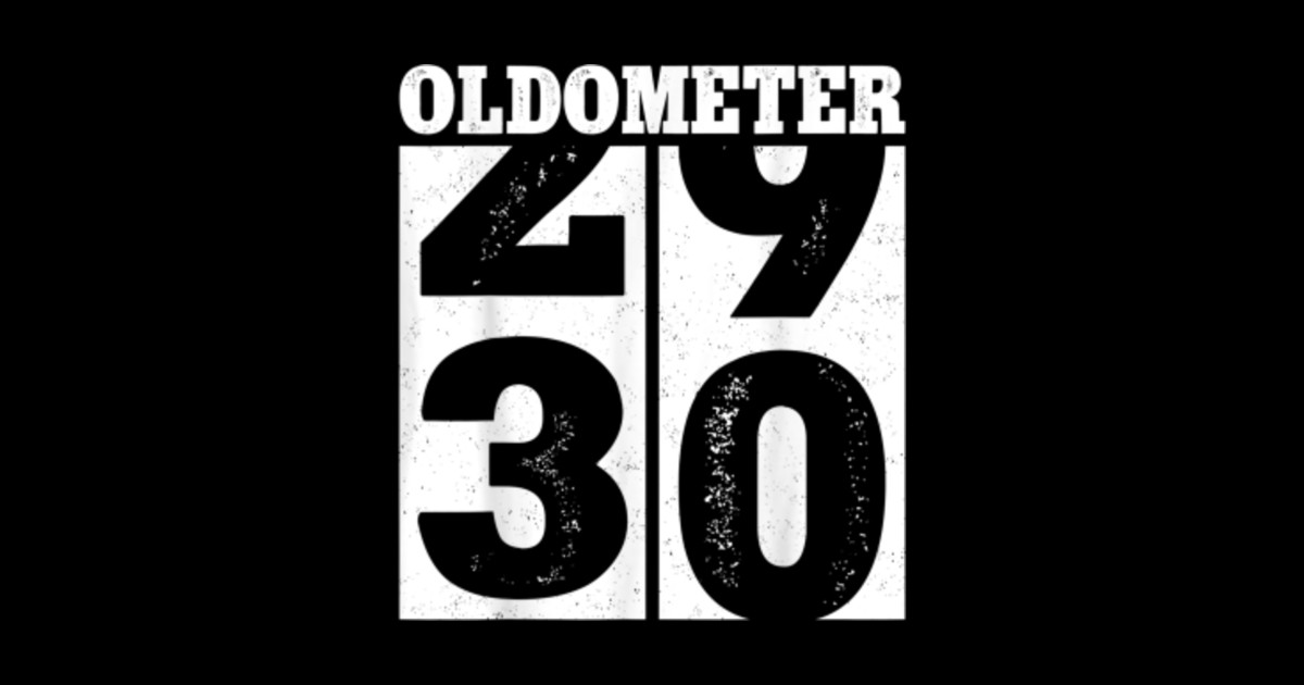 Oldometer 29-30, Oldometer 30, 30th Birthday - Oldometer 29 30 ...