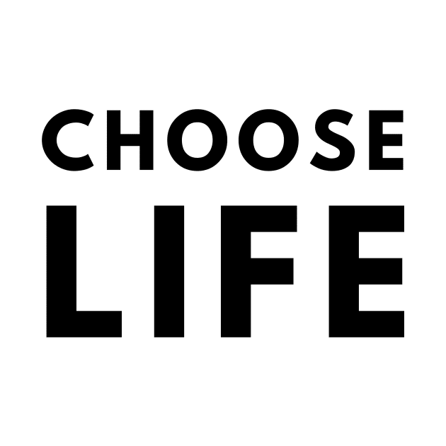 Choose Life - Choose Life - T-Shirt | TeePublic