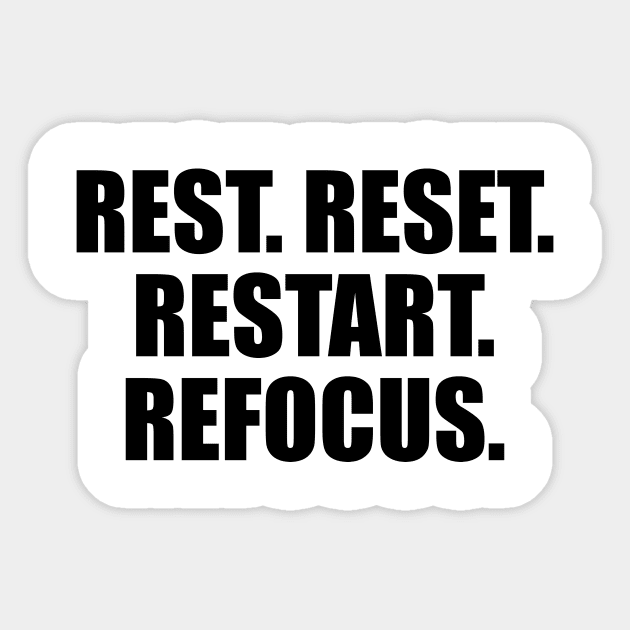 rest reset restart refocus - Rest Reset Restart Refocus - Sticker ...