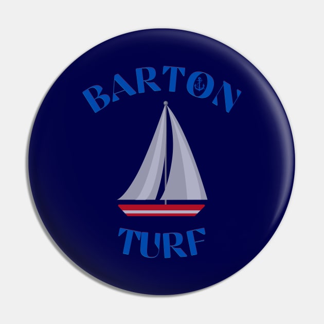 Barton Turf on the Norfolk Broads Sailboat - Norfolk - Pin | TeePublic