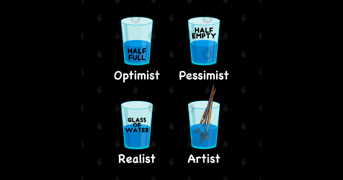 Optimist Pessimist Artist Glass Half Full or Half Empty - Art Teacher ...