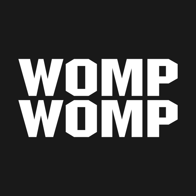 Womp Womp - White - Womp Womp - T-Shirt | TeePublic