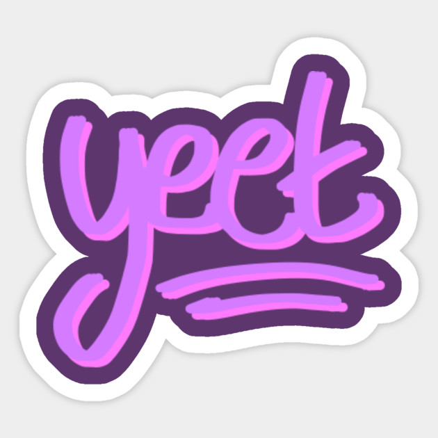yeet - Yeet - Sticker | TeePublic