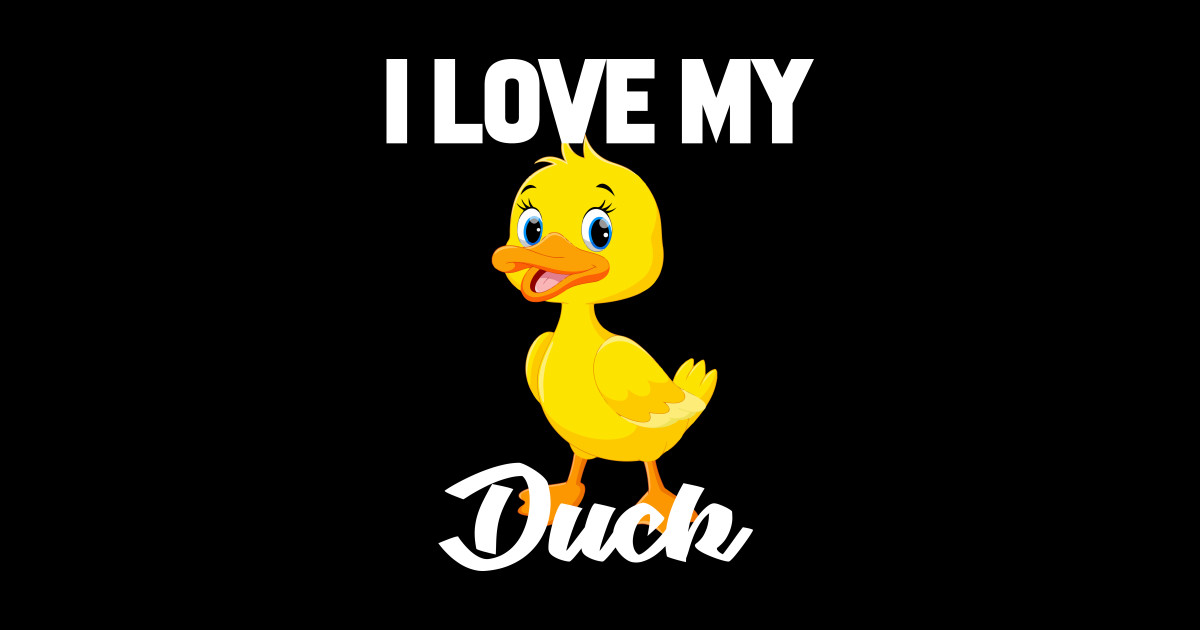 I Love My Duck - I Love My Duck - Sticker | TeePublic