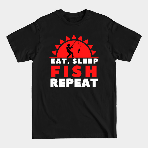 Eat, Sleep, Fish, Repeat - Eat Sleep Repeat Funny - T-Shirt sold by Ian ...