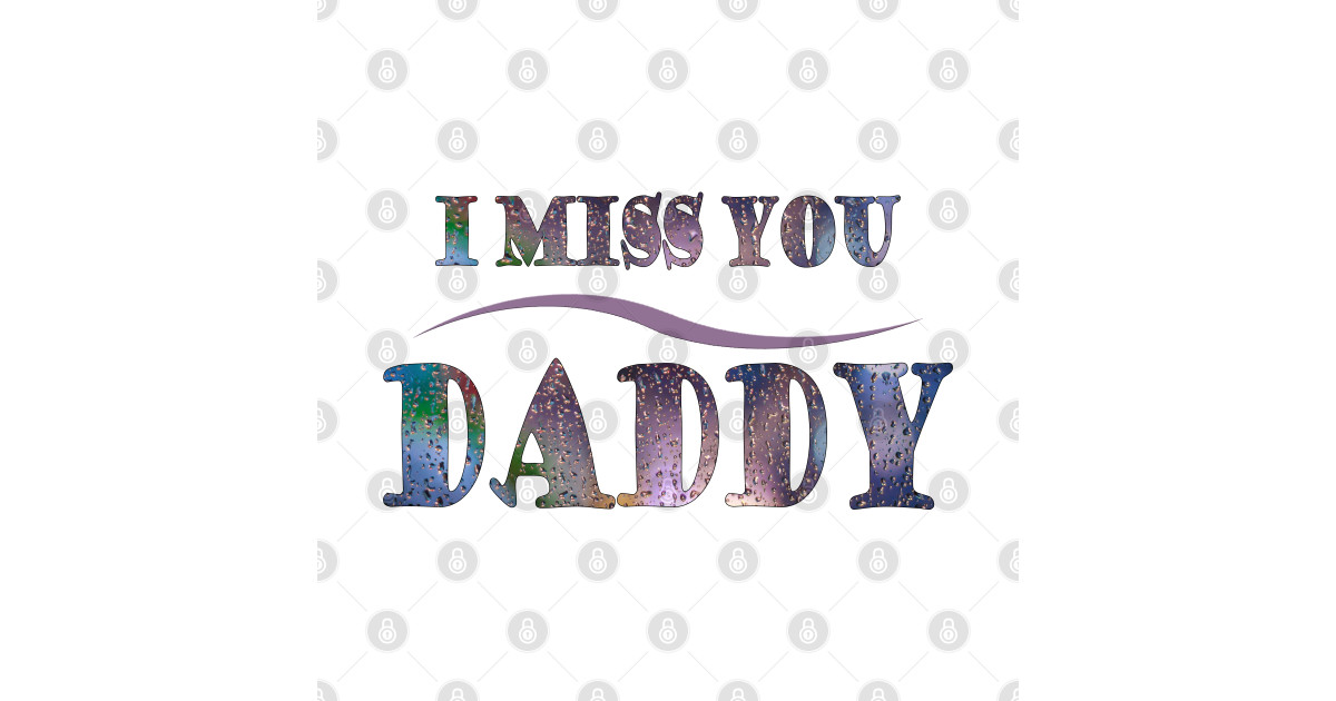 i miss you daddy t-shirt - I Miss You Daddy - Sticker | TeePublic