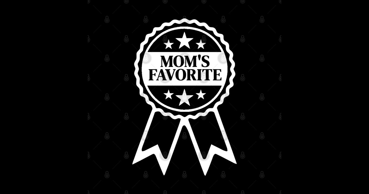 Mom’s Favorite - Moms Favorite - Posters and Art Prints | TeePublic