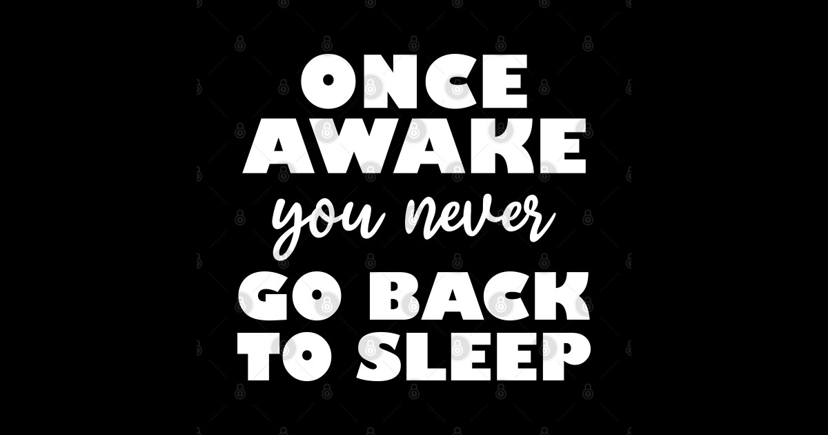 once awake you never go back to sleep - Awakening - Sticker | TeePublic