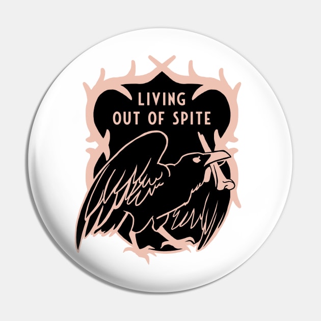 Living out of spite - Reven - Pin | TeePublic